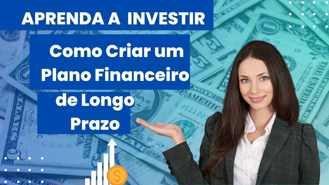 Montar Um Plano Financeiro De Sucesso: Aprenda A Organizar Seu Futuro ...